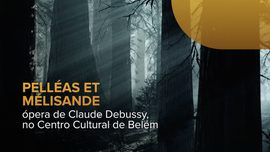 Pelléas et Mélisande - Artes e Cultura - Ópera - RTP