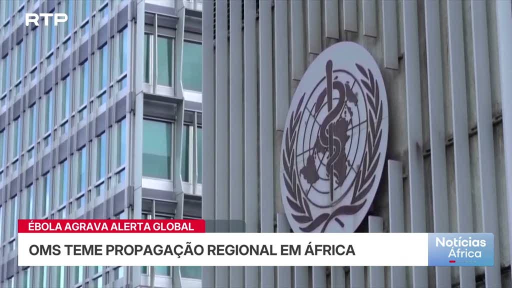 Ébola agrava alerta global. OMS teme propagação regional em África